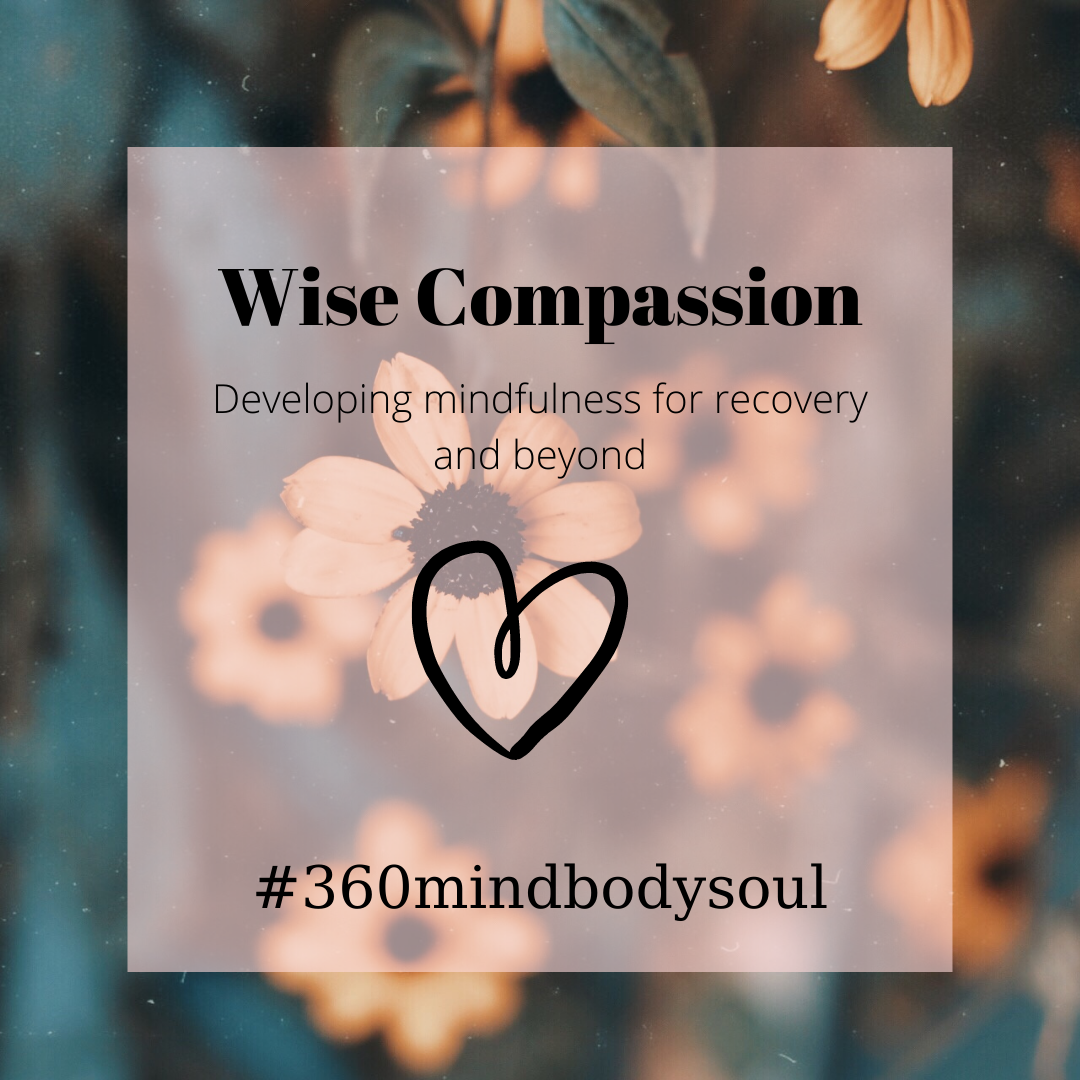 Wise Compassion: developing mindfulness for recovery and beyond.